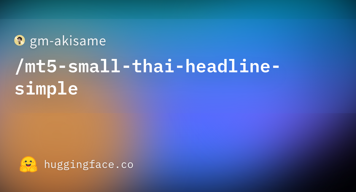 GMAkisame/mt5-small-thai-headline-simple · Hugging Face GMAkisame/mt5-small-thai-headline-simple · Hugging Face