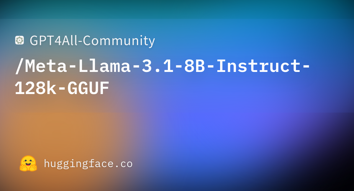 README.md · GPT4All-Community/Meta-Llama-3.1-8B-Instruct-128k-GGUF at ... README.md · GPT4All-Community/Meta-Llama-3.1-8B-Instruct-128k-GGUF at ...