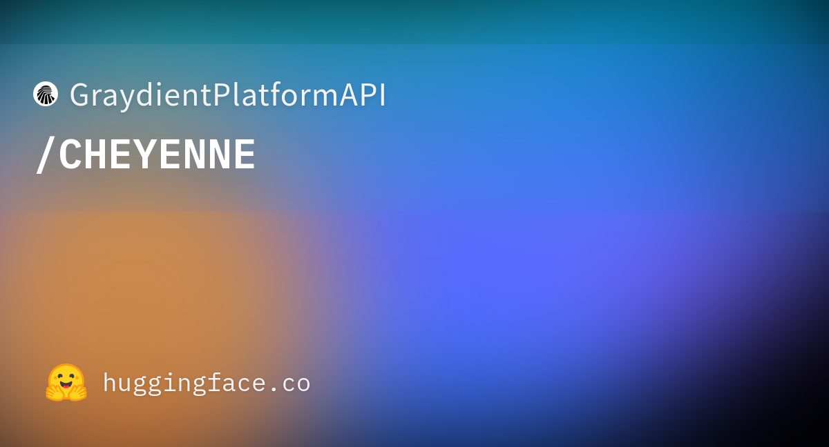 GraydientPlatformAPI/CHEYENNE · Hugging Face GraydientPlatformAPI/CHEYENNE · Hugging Face
