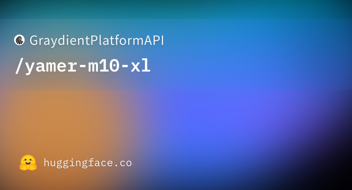 GraydientPlatformAPI/yamer-m10-xl · Hugging Face GraydientPlatformAPI/yamer-m10-xl · Hugging Face