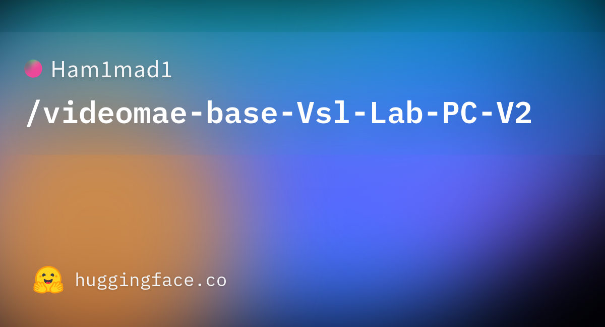Ham1mad1 Videomae Base Vsl Lab Pc V2 · Hugging Face