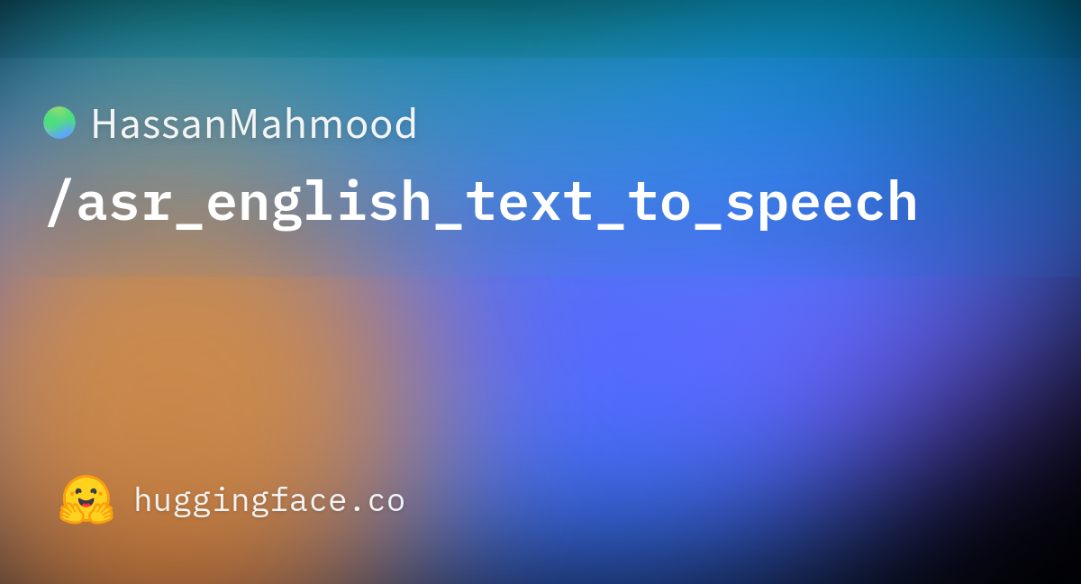 HassanMahmood/asr_english_text_to_speech · Hugging Face HassanMahmood/asr_english_text_to_speech · Hugging Face