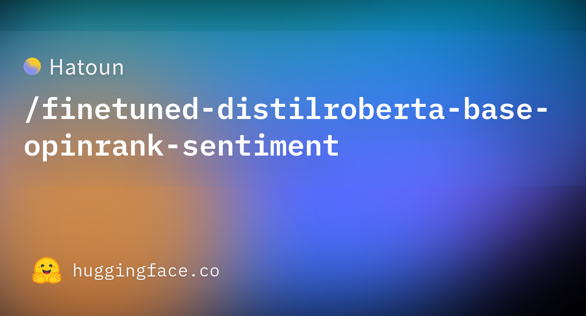 Hatoun/finetuned-distilroberta-base-opinrank-sentiment · Hugging Face Hatoun/finetuned-distilroberta-base-opinrank-sentiment · Hugging Face