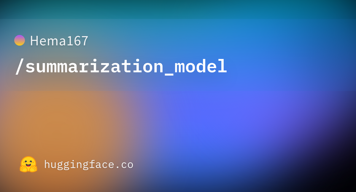 Hema167/summarization_model · Hugging Face Hema167/summarization_model · Hugging Face