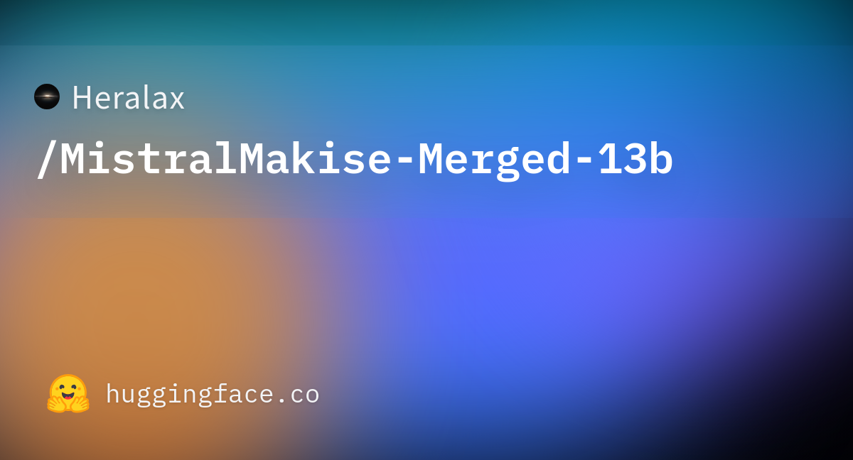 Heralax/MistralMakise-Merged-13b · Hugging Face Heralax/MistralMakise-Merged-13b · Hugging Face