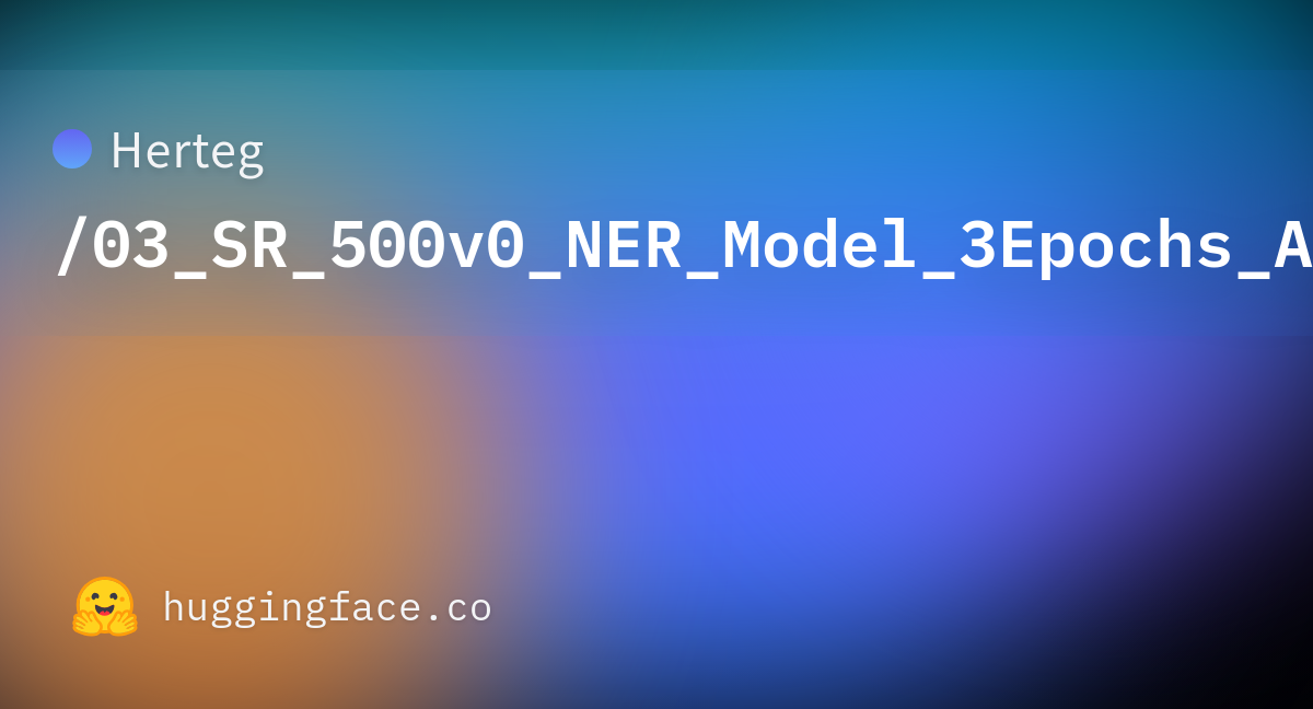 Herteg/03_SR_500v0_NER_Model_3Epochs_AUGMENTED · Hugging Face Herteg/03_SR_500v0_NER_Model_3Epochs_AUGMENTED · Hugging Face