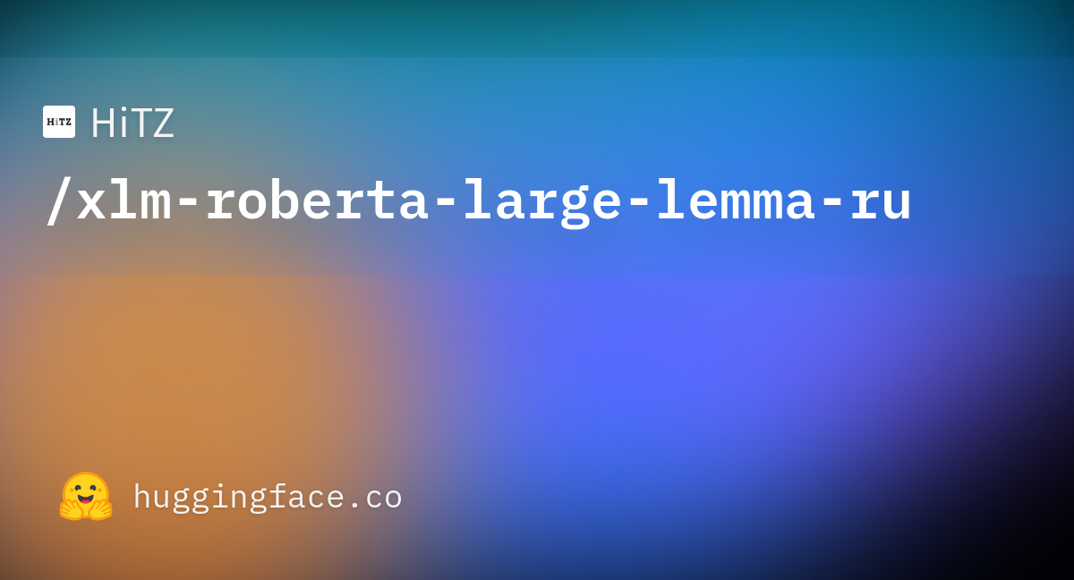 HiTZ/xlm-roberta-large-lemma-ru · Hugging Face HiTZ/xlm-roberta-large-lemma-ru · Hugging Face