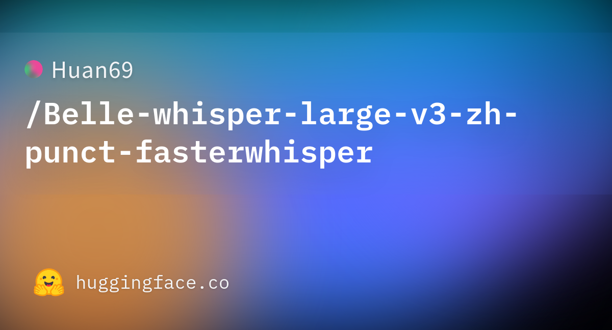 Huan69/Belle-whisper-large-v3-zh-punct-fasterwhisper · Hugging Face Huan69/Belle-whisper-large-v3-zh-punct-fasterwhisper · Hugging Face