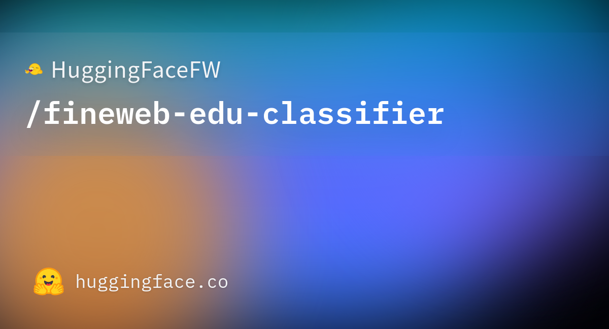 Huggingfacefwfineweb Edu Classifier · Hugging Face