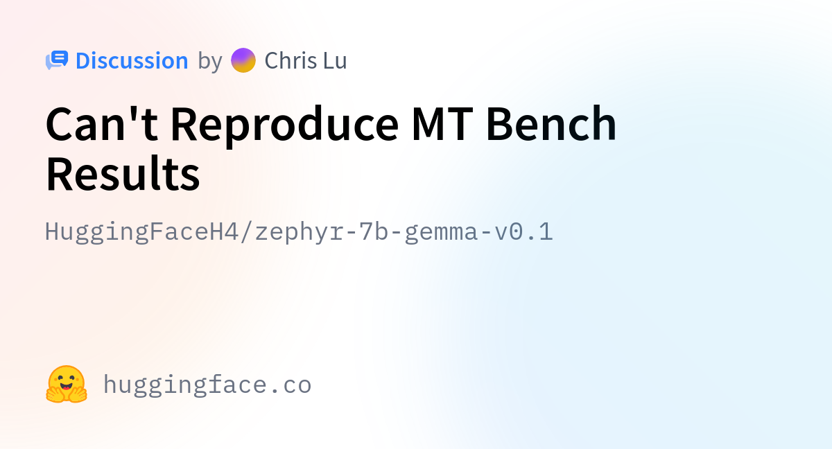 HuggingFaceH4/zephyr-7b-gemma-v0.1 · Can't Reproduce MT Bench Results HuggingFaceH4/zephyr-7b-gemma-v0.1 · Can't Reproduce MT Bench Results