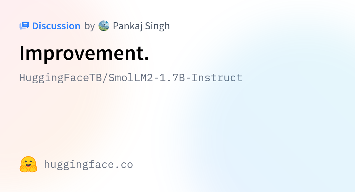 HuggingFaceTB/SmolLM2-1.7B-Instruct · Improvement. HuggingFaceTB/SmolLM2-1.7B-Instruct · Improvement.