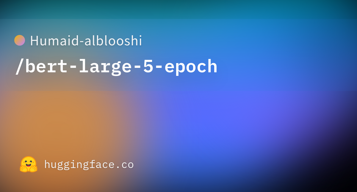 Humaid-alblooshi/bert-large-5-epoch at main Humaid-alblooshi/bert-large-5-epoch at main