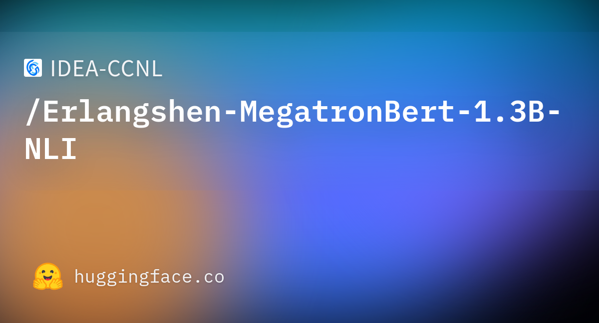 IDEA-CCNL/Erlangshen-MegatronBert-1.3B-NLI · Hugging Face IDEA-CCNL/Erlangshen-MegatronBert-1.3B-NLI · Hugging Face