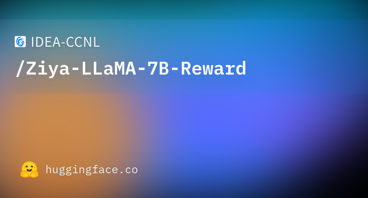 IDEA-CCNL/Ziya-LLaMA-7B-Reward · Hugging Face IDEA-CCNL/Ziya-LLaMA-7B-Reward · Hugging Face