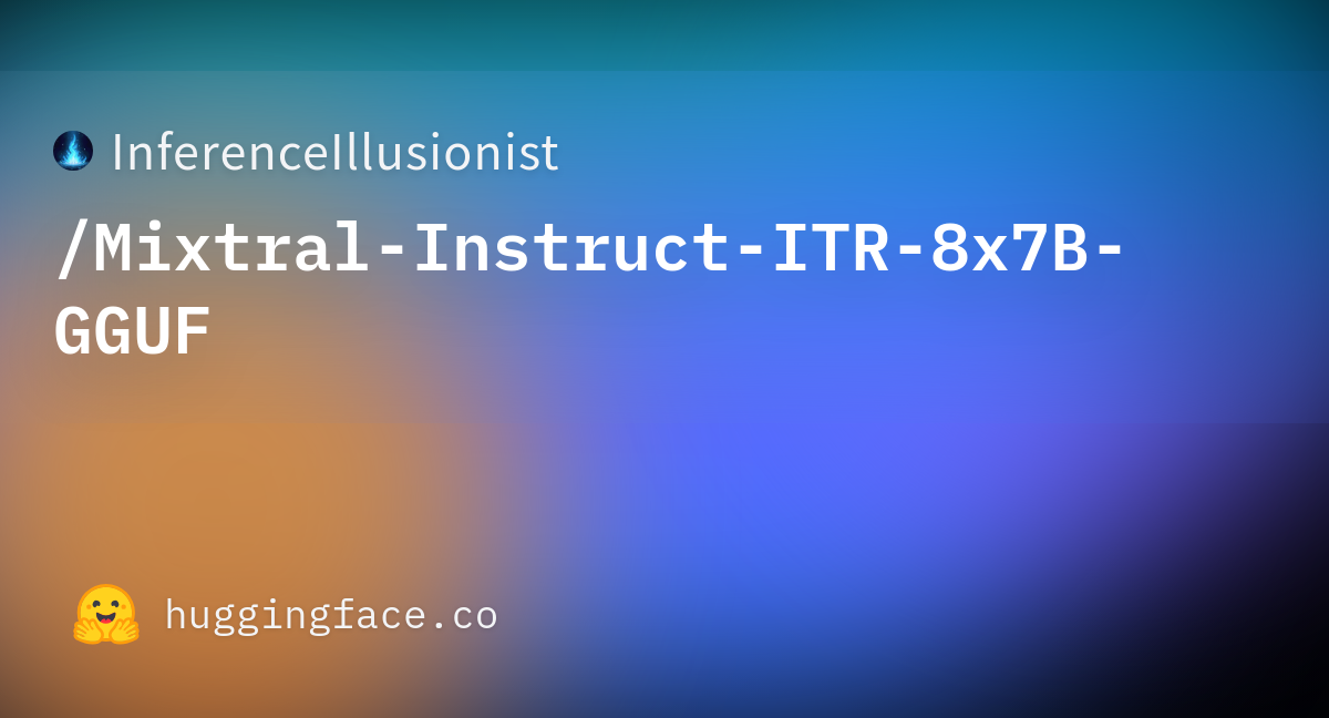 InferenceIllusionist/Mixtral-Instruct-ITR-8x7B-GGUF · Hugging Face InferenceIllusionist/Mixtral-Instruct-ITR-8x7B-GGUF · Hugging Face