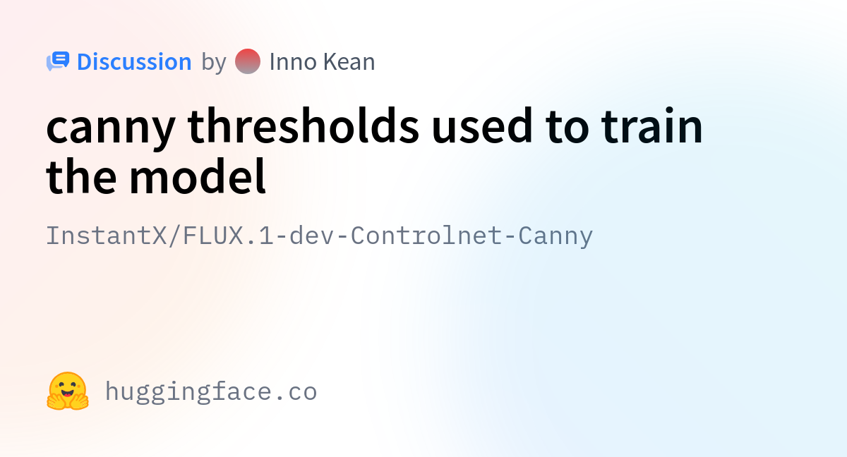 InstantX/FLUX.1-dev-Controlnet-Canny · canny thresholds used to train ... InstantX/FLUX.1-dev-Controlnet-Canny · canny thresholds used to train ...