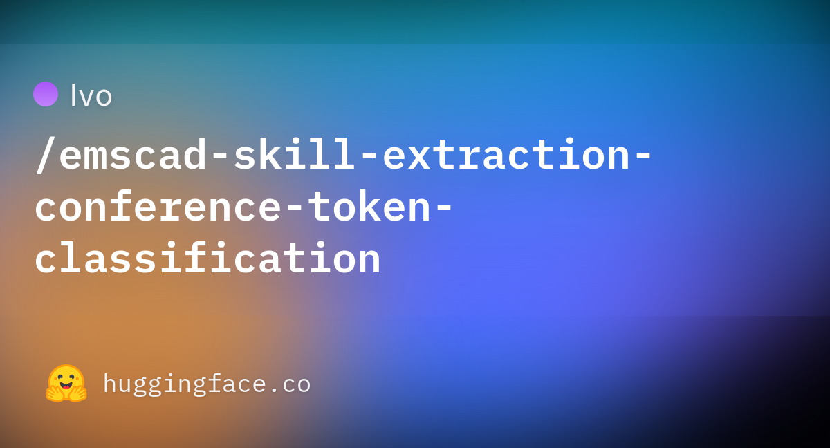 Ivo/emscad-skill-extraction-conference-token-classification · Hugging Face Ivo/emscad-skill-extraction-conference-token-classification · Hugging Face