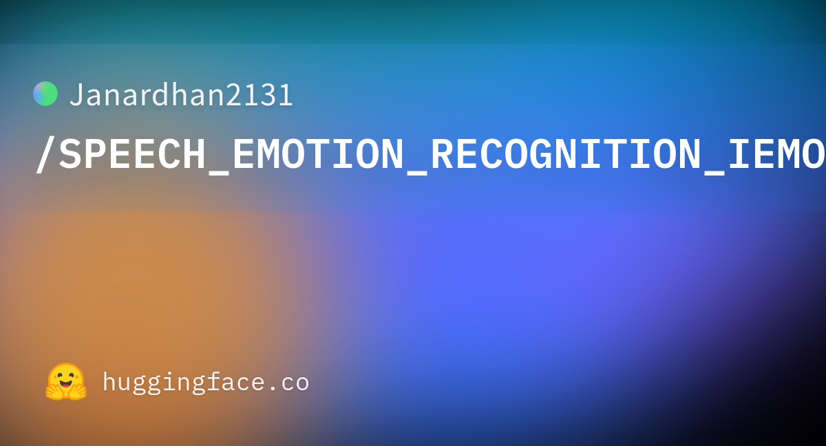 Janardhan2131/SPEECH_EMOTION_RECOGNITION_IEMOCAP · Hugging Face Janardhan2131/SPEECH_EMOTION_RECOGNITION_IEMOCAP · Hugging Face