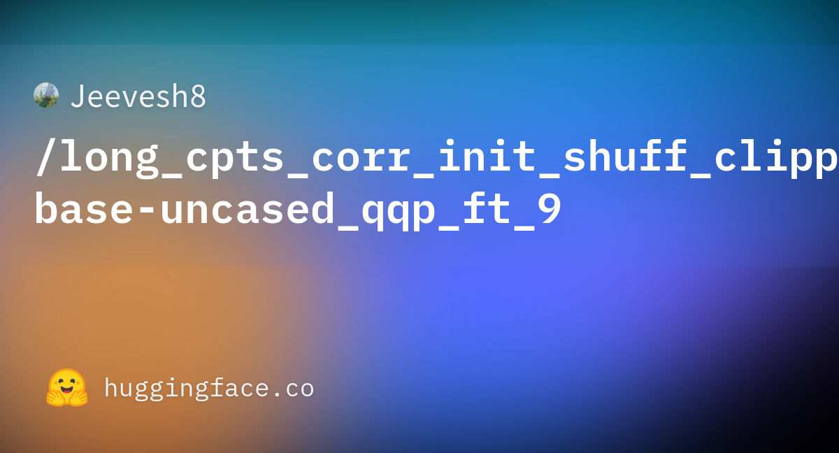 Jeevesh8/long_cpts_corr_init_shuff_clipped_warmed_seq_len_128_bert-base ... Jeevesh8/long_cpts_corr_init_shuff_clipped_warmed_seq_len_128_bert-base ...