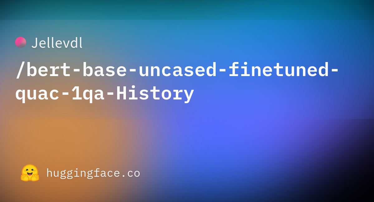 Jellevdl/bert-base-uncased-finetuned-quac-1qa-History · Hugging Face Jellevdl/bert-base-uncased-finetuned-quac-1qa-History · Hugging Face