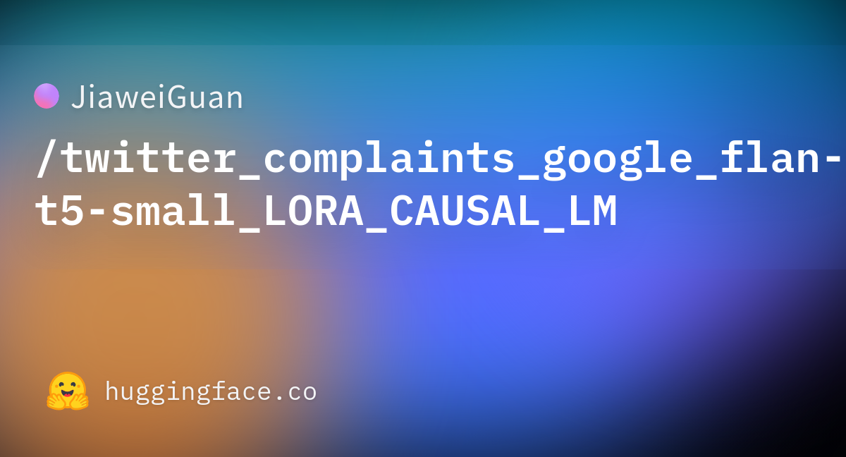 JiaweiGuan/twitter_complaints_google_flan-t5-small_LORA_CAUSAL_LM at main JiaweiGuan/twitter_complaints_google_flan-t5-small_LORA_CAUSAL_LM at main