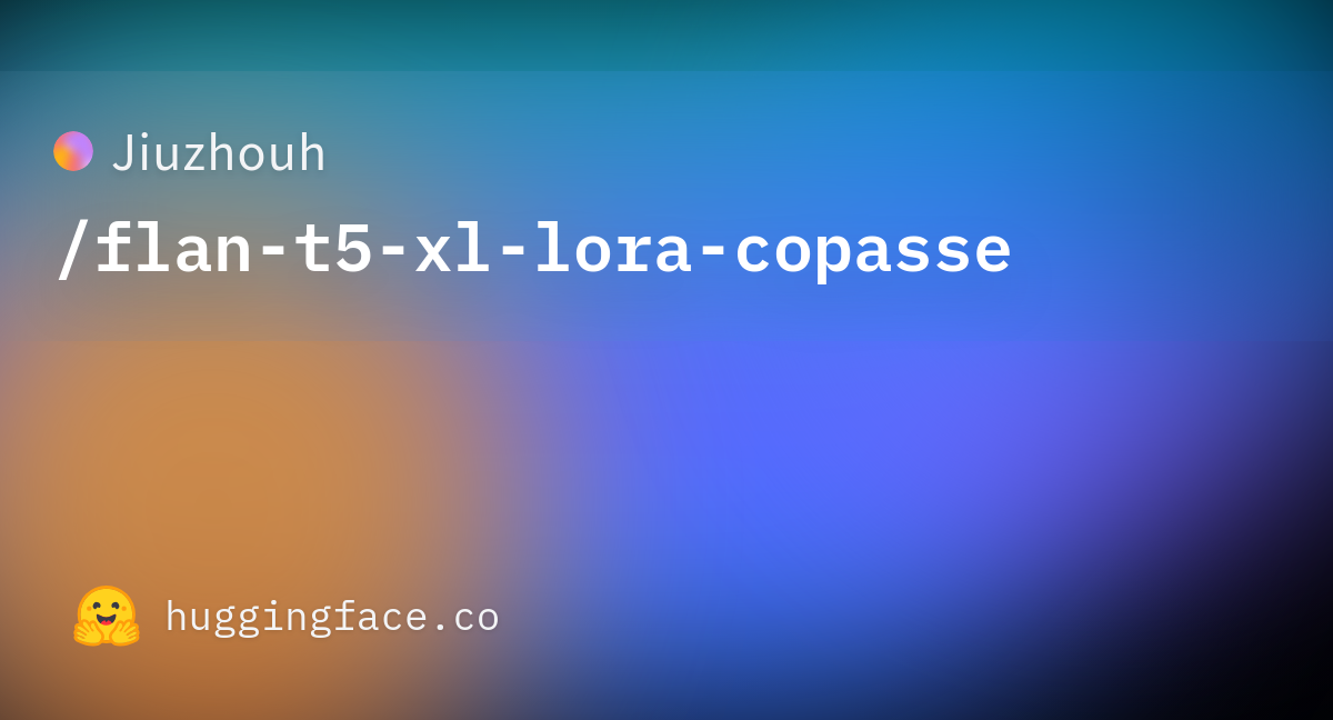 Jiuzhouh/flan-t5-xl-lora-copasse · Hugging Face Jiuzhouh/flan-t5-xl-lora-copasse · Hugging Face