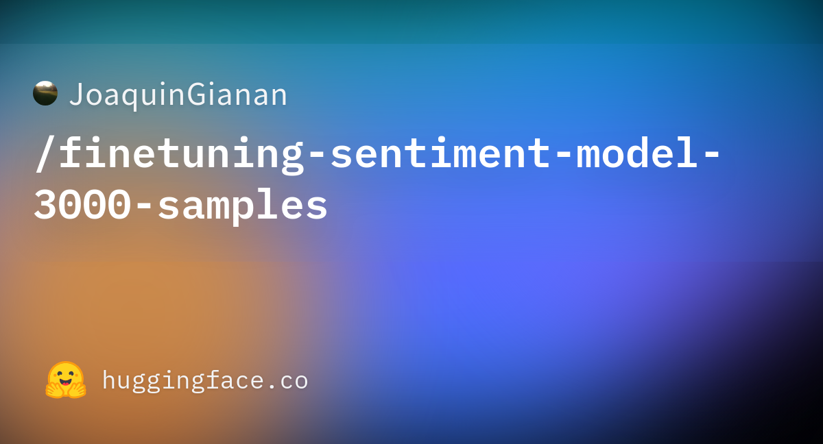 JoaquinGianan/finetuning-sentiment-model-3000-samples · Hugging Face JoaquinGianan/finetuning-sentiment-model-3000-samples · Hugging Face