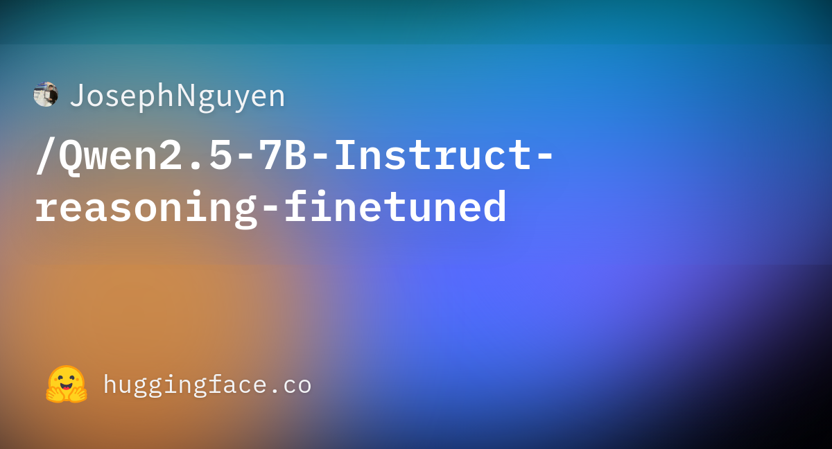JosephNguyen/Qwen2.5-7B-Instruct-reasoning-finetuned · Hugging Face JosephNguyen/Qwen2.5-7B-Instruct-reasoning-finetuned · Hugging Face