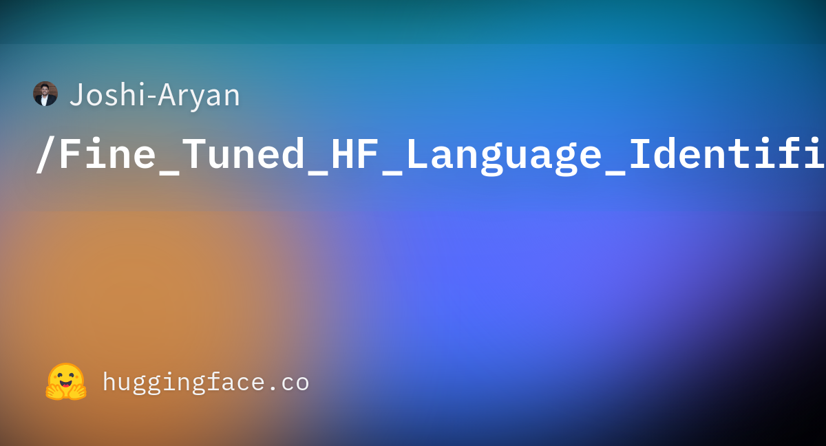 Joshi-Aryan/Fine_Tuned_HF_Language_Identification_Model · Hugging Face Joshi-Aryan/Fine_Tuned_HF_Language_Identification_Model · Hugging Face
