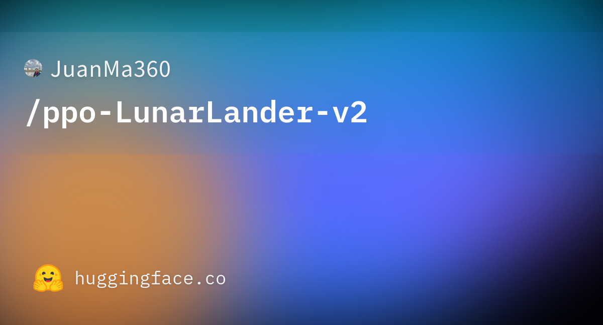 JuanMa360/ppo-LunarLander-v2 · Hugging Face JuanMa360/ppo-LunarLander-v2 · Hugging Face