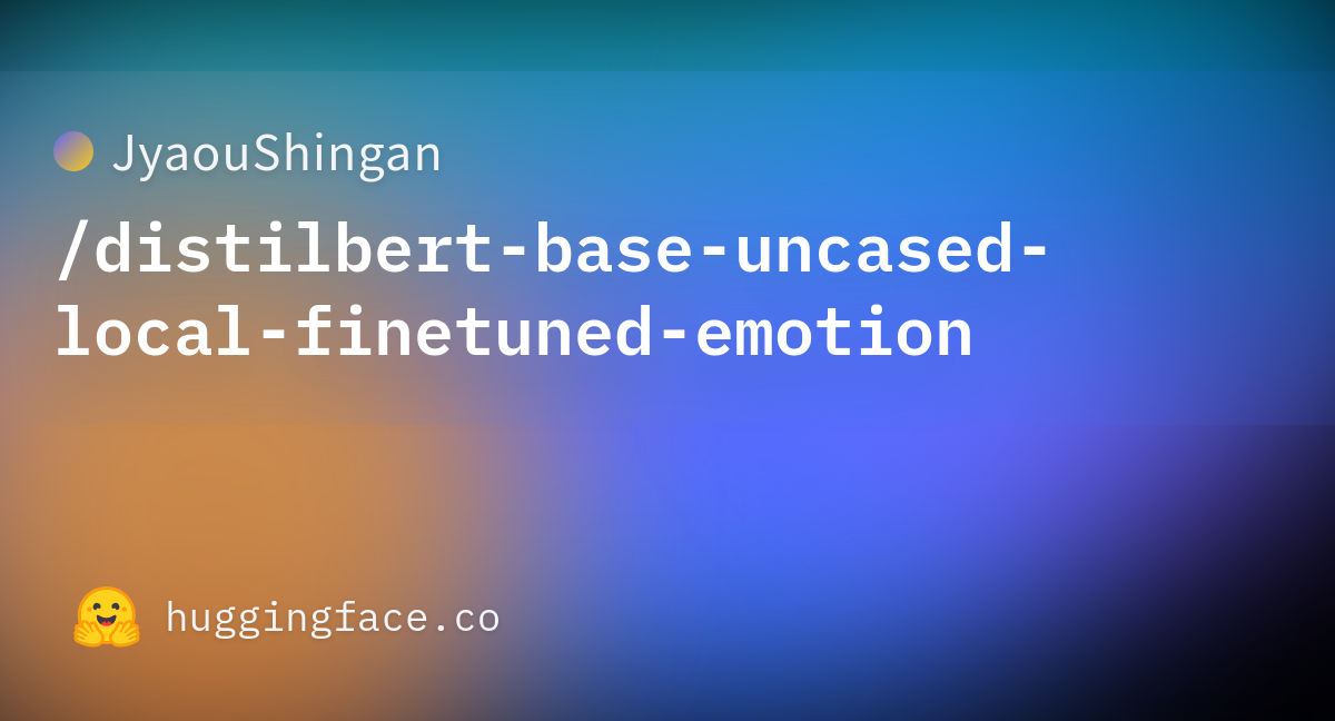 JyaouShingan/distilbert-base-uncased-local-finetuned-emotion · Hugging Face JyaouShingan/distilbert-base-uncased-local-finetuned-emotion · Hugging Face