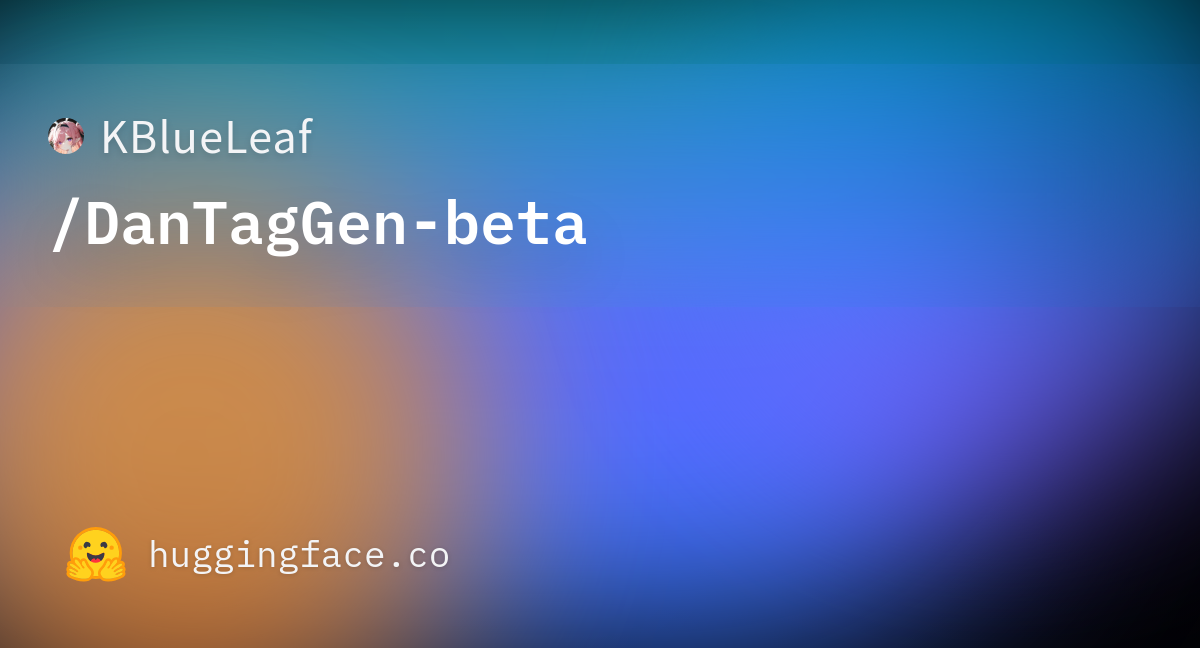 KBlueLeaf/DanTagGen-beta · Hugging Face KBlueLeaf/DanTagGen-beta · Hugging Face