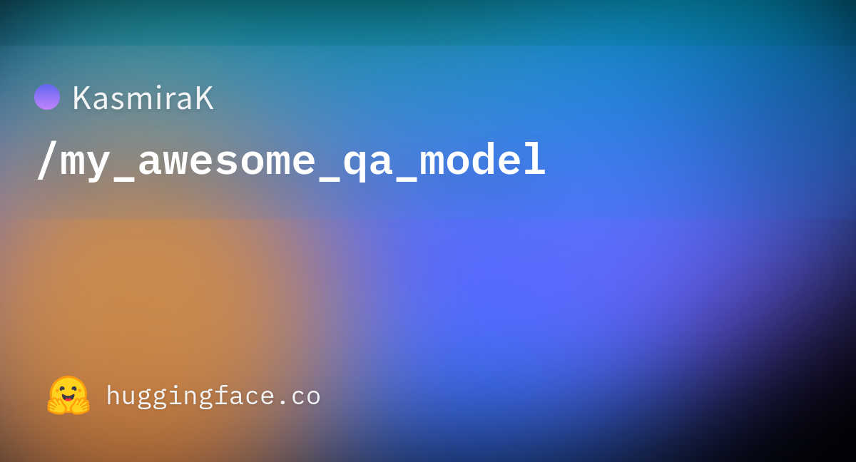 KasmiraK/my_awesome_qa_model · Hugging Face KasmiraK/my_awesome_qa_model · Hugging Face
