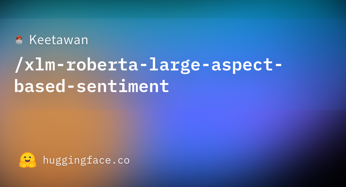 README.md · Keetawan/xlm-roberta-large-aspect-based-sentiment at main README.md · Keetawan/xlm-roberta-large-aspect-based-sentiment at main