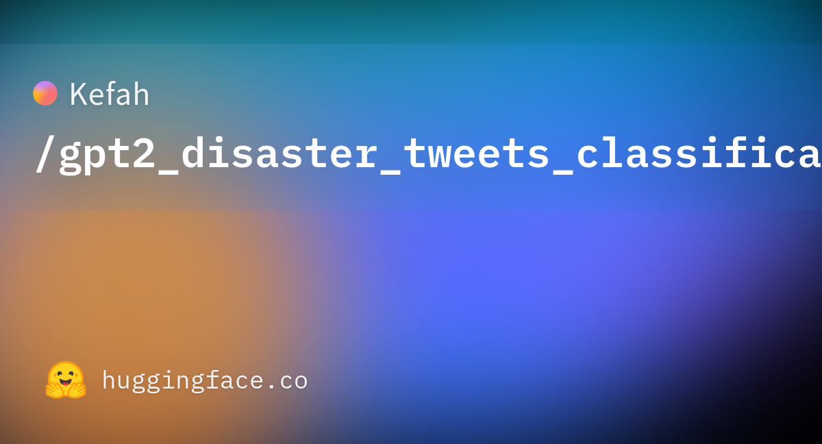 Kefah/gpt2_disaster_tweets_classification_14 at main Kefah/gpt2_disaster_tweets_classification_14 at main