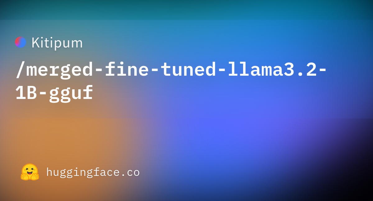 Kitipum/merged-fine-tuned-llama3.2-1B-gguf · Hugging Face Kitipum/merged-fine-tuned-llama3.2-1B-gguf · Hugging Face