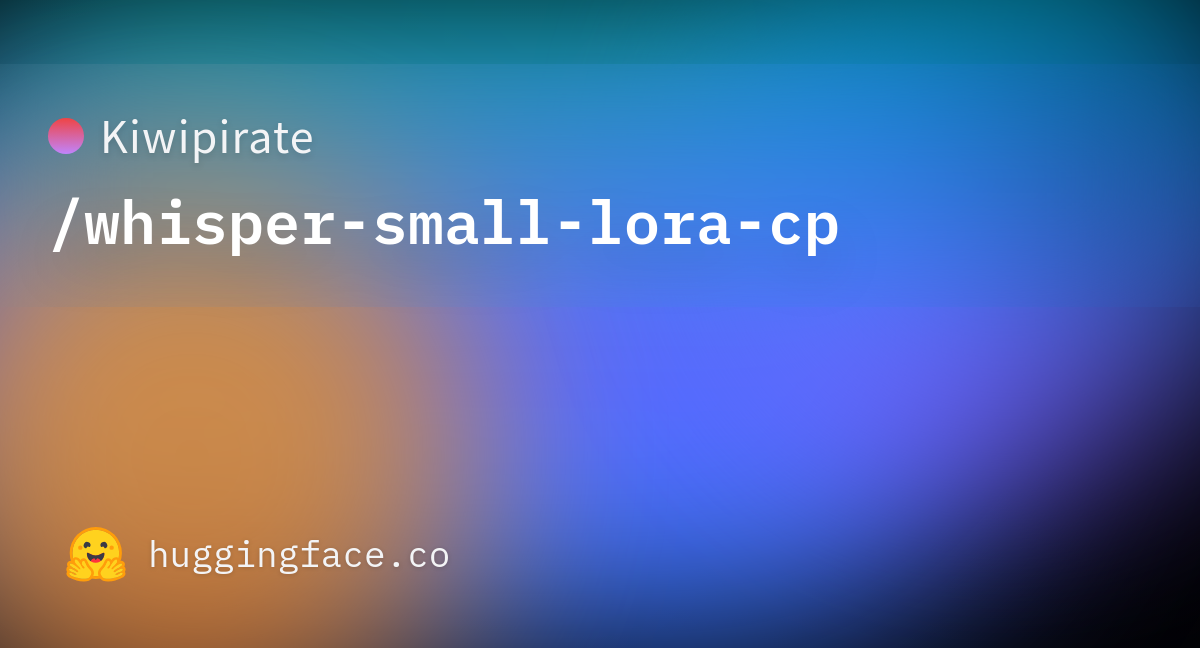 Kiwipirate/whisper-small-lora-cp · Hugging Face Kiwipirate/whisper-small-lora-cp · Hugging Face