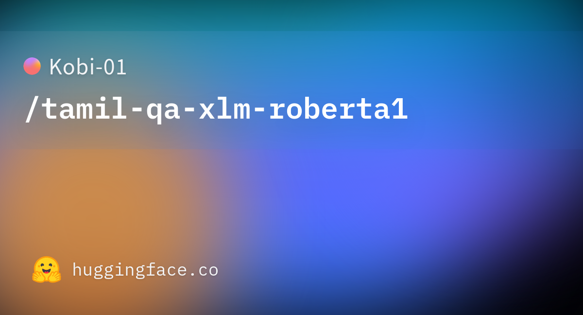 Kobi-01/tamil-qa-xlm-roberta1 · Hugging Face Kobi-01/tamil-qa-xlm-roberta1 · Hugging Face