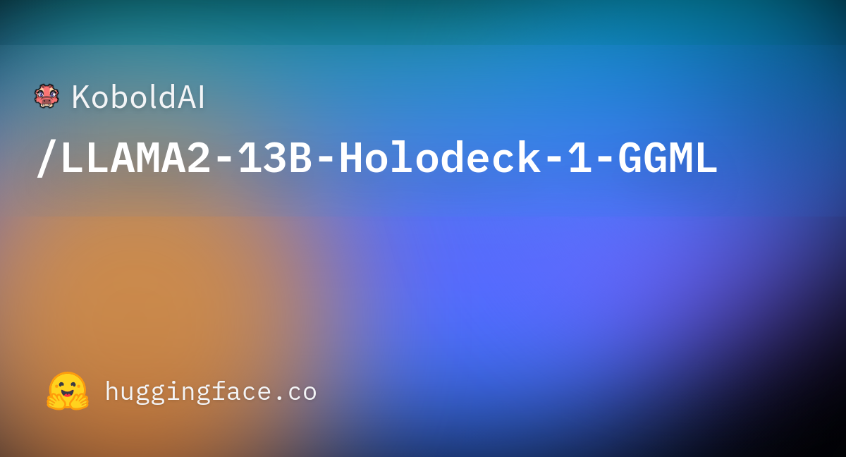 KoboldAI/LLAMA2-13B-Holodeck-1-GGML · Hugging Face KoboldAI/LLAMA2-13B-Holodeck-1-GGML · Hugging Face