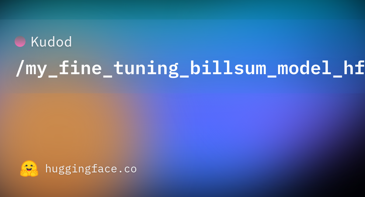 Kudod/my_fine_tuning_billsum_model_hf · Hugging Face Kudod/my_fine_tuning_billsum_model_hf · Hugging Face