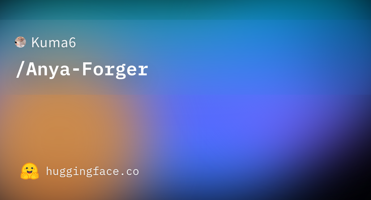 Kuma6anya Forger · Hugging Face