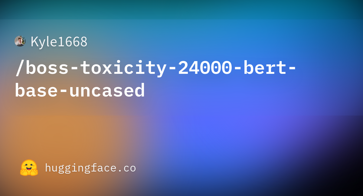 Kyle1668/boss-toxicity-24000-bert-base-uncased · Hugging Face Kyle1668/boss-toxicity-24000-bert-base-uncased · Hugging Face