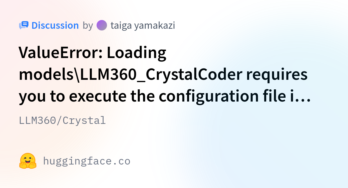 Llm360crystal · Valueerror Loading Modelsllm360crystalcoder