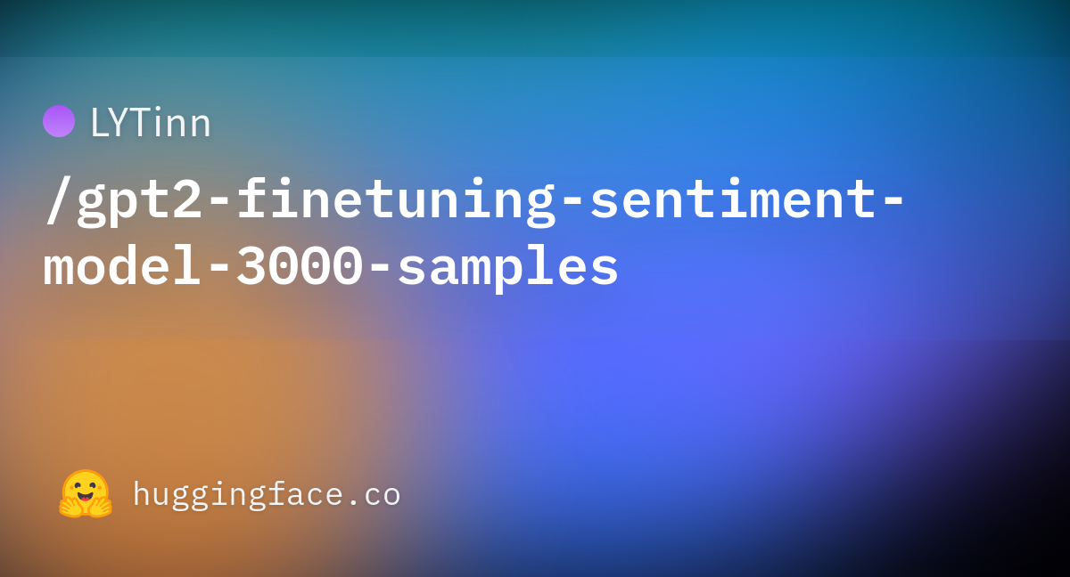 LYTinn/gpt2-finetuning-sentiment-model-3000-samples · Hugging Face LYTinn/gpt2-finetuning-sentiment-model-3000-samples · Hugging Face