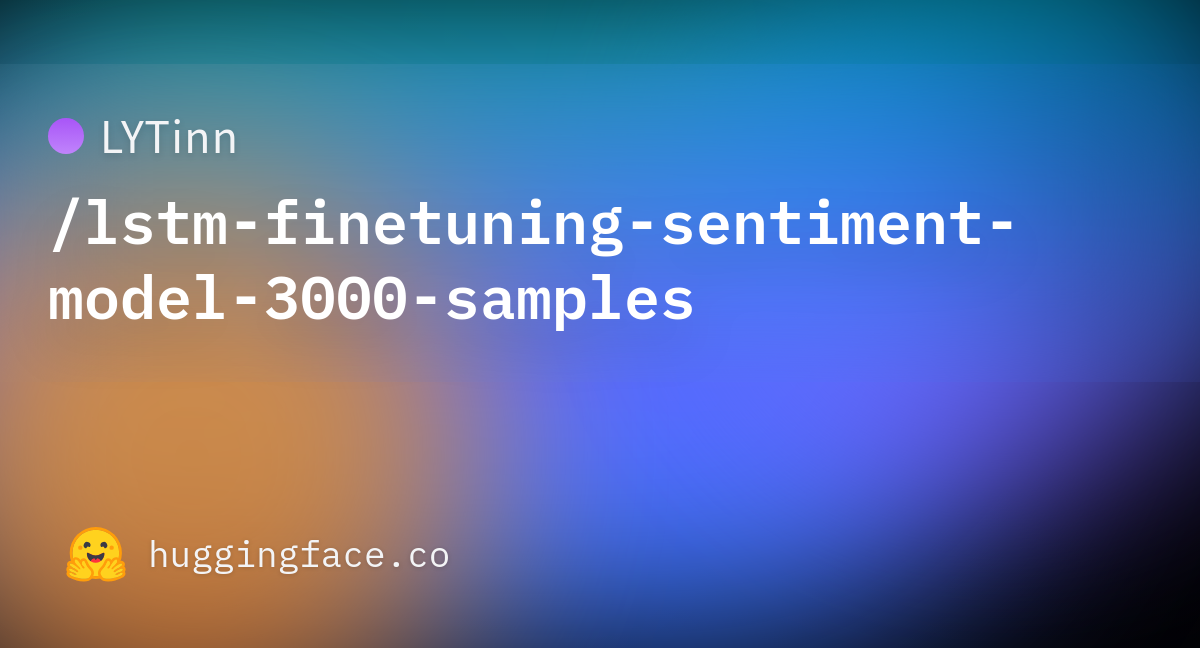 LYTinn/lstm-finetuning-sentiment-model-3000-samples · Hugging Face LYTinn/lstm-finetuning-sentiment-model-3000-samples · Hugging Face