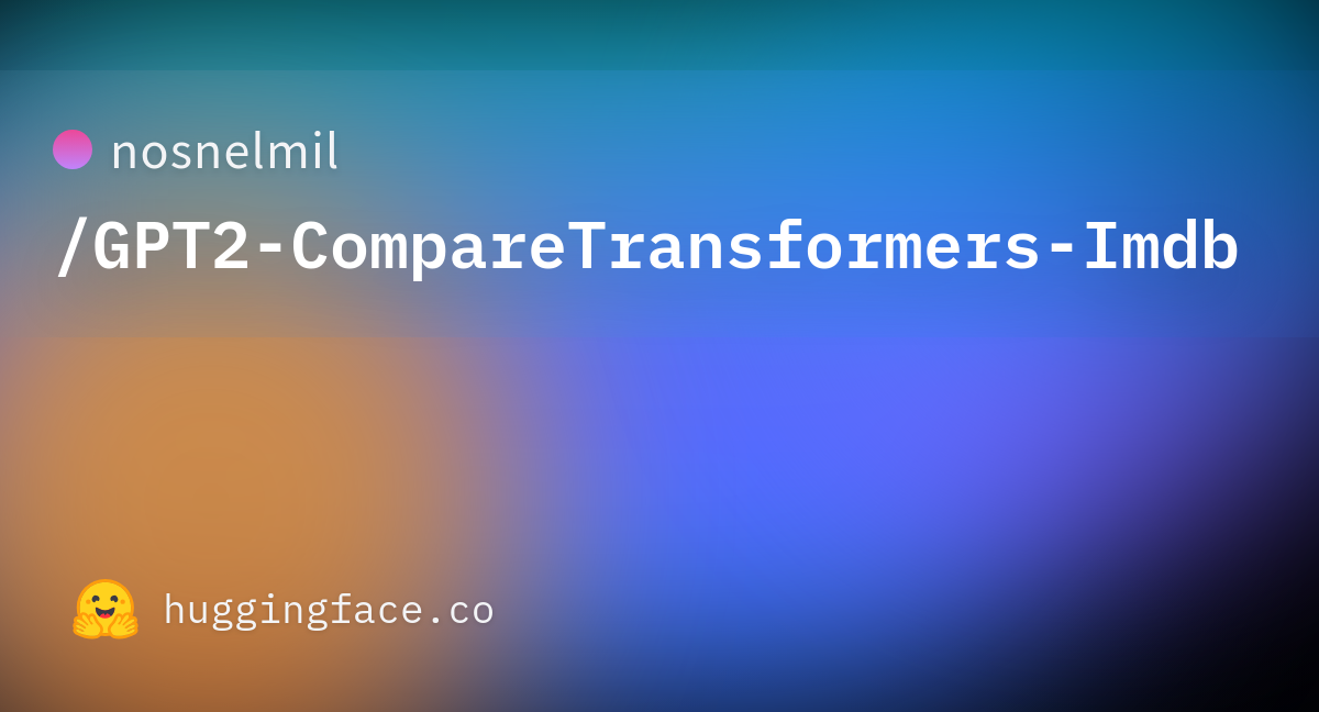 Lebarnon/GPT2-CompareTransformers-Imdb · Hugging Face Lebarnon/GPT2-CompareTransformers-Imdb · Hugging Face