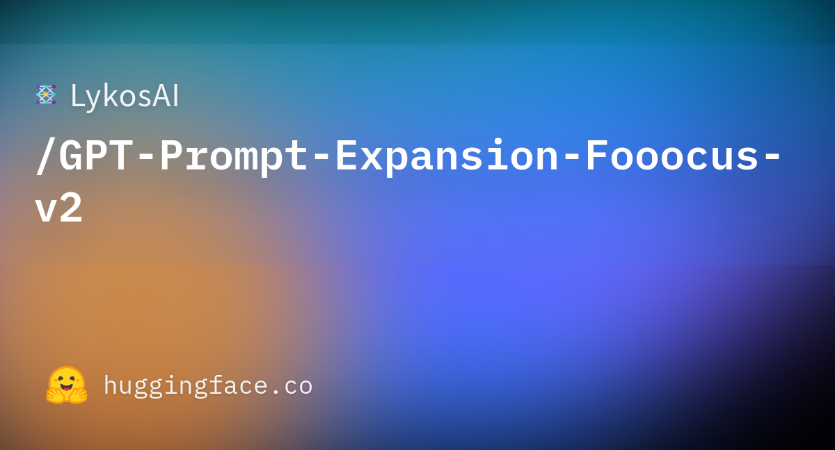 LykosAI/GPT-Prompt-Expansion-Fooocus-v2 · Hugging Face LykosAI/GPT-Prompt-Expansion-Fooocus-v2 · Hugging Face