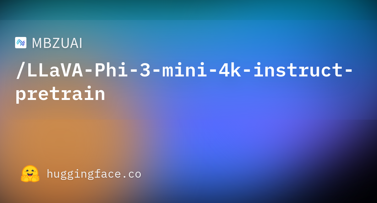MBZUAI/LLaVA-Phi-3-mini-4k-instruct-pretrain · Hugging Face MBZUAI/LLaVA-Phi-3-mini-4k-instruct-pretrain · Hugging Face
