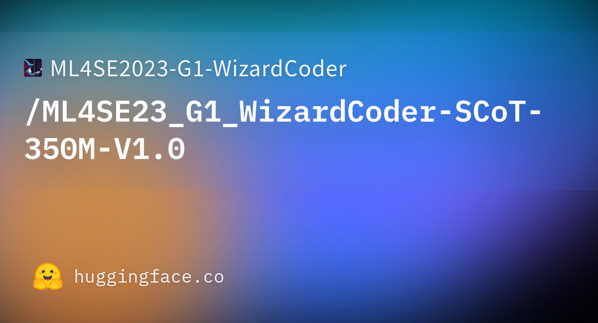 Ml4se2023 G1 Wizardcoder Wizardcoder 350m V1 0 At Main