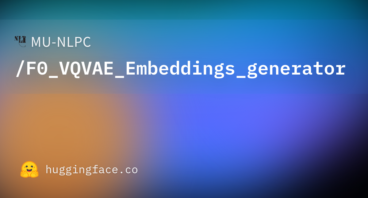 MU-NLPC/F0_VQVAE_Embeddings_generator · Hugging Face MU-NLPC/F0_VQVAE_Embeddings_generator · Hugging Face